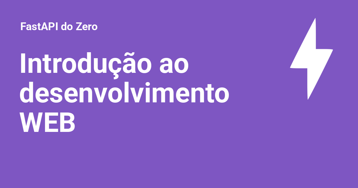 Introdução ao desenvolvimento WEB - FastAPI do Zero