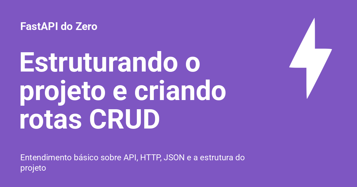 Estruturando o projeto e criando rotas CRUD - FastAPI do Zero