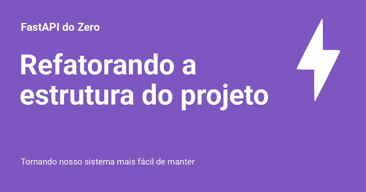 Refatorando a estrutura do projeto - FastAPI do Zero
