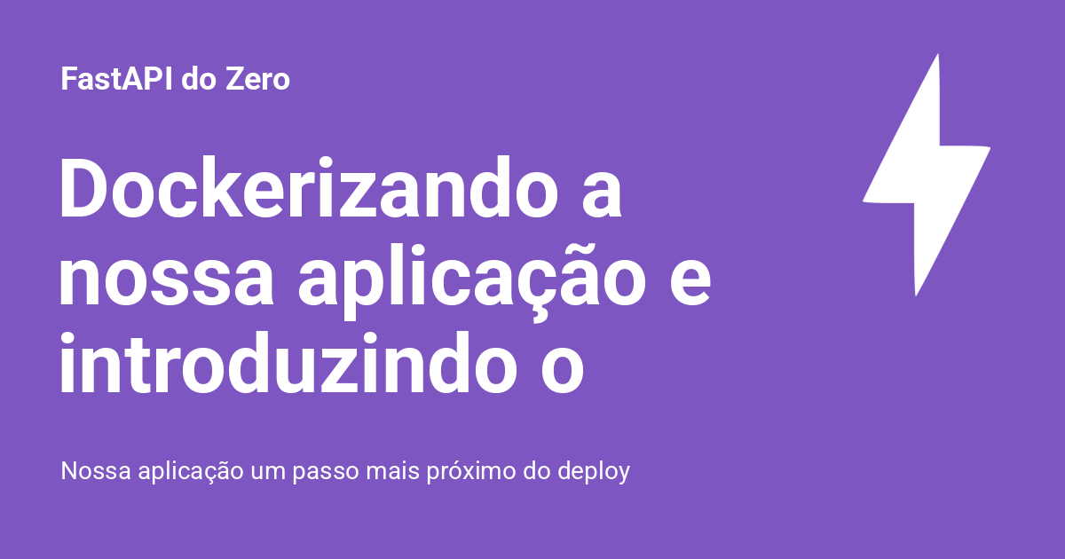 Dockerizando a nossa aplicação e introduzindo o PostgreSQL - FastAPI do ...