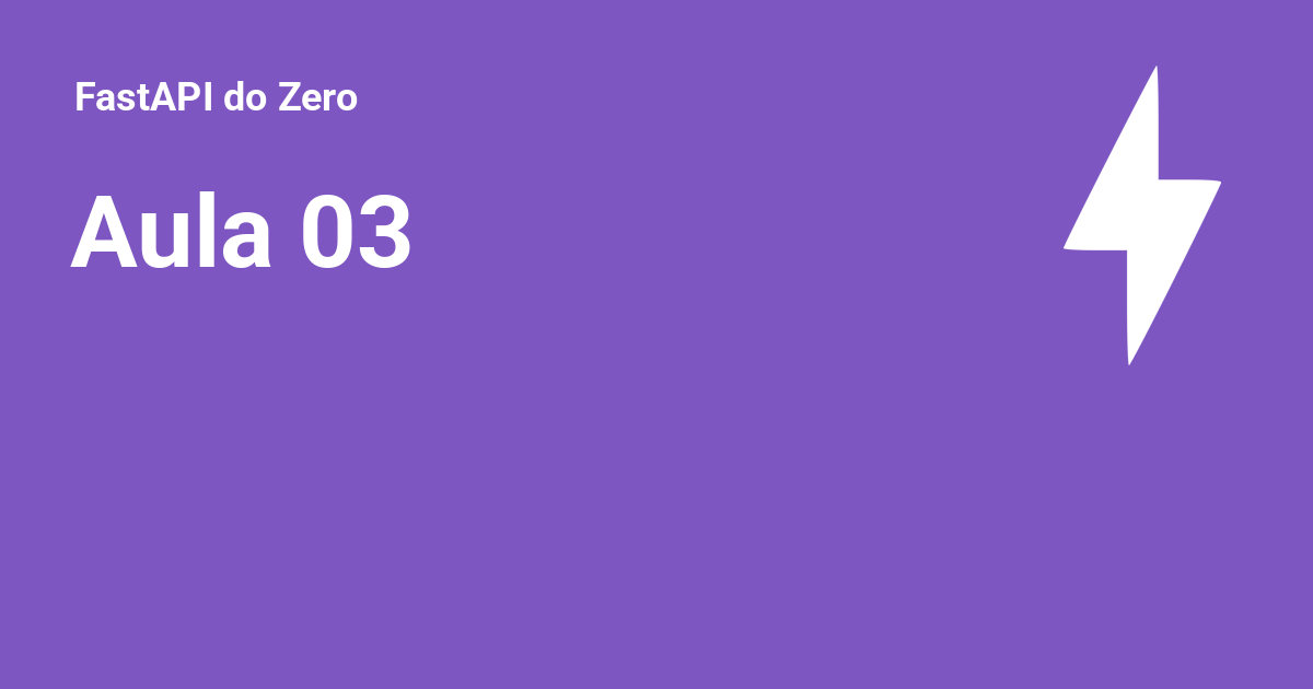 Aula 03 - FastAPI do Zero